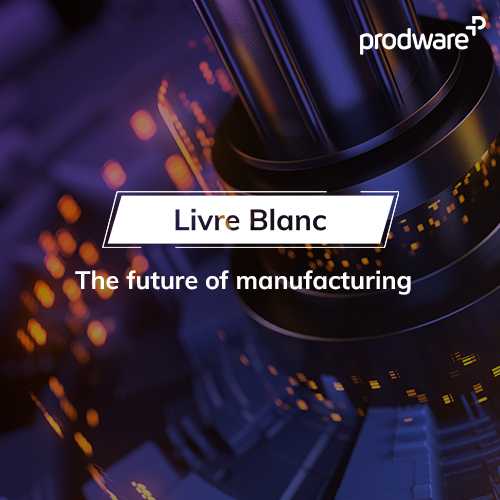 Livres Blancs BIM - Prodware - The futur of manufacturing